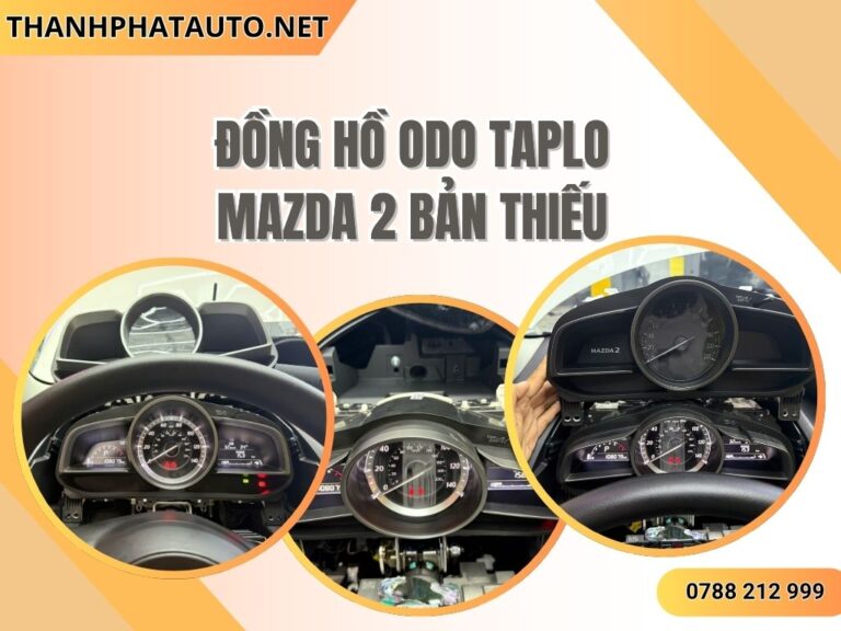 Đồng Hồ ODO Taplo Mazda 2 Bản Thiếu Là Gì? Giải Đáp Nhanh